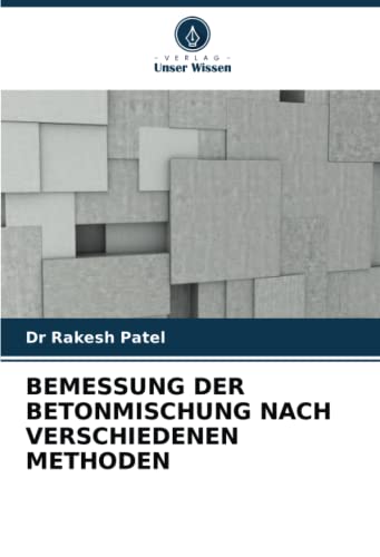 BEMESSUNG DER BETONMISCHUNG NACH VERSCHIEDENEN METHODEN by Dr Rakesh ...