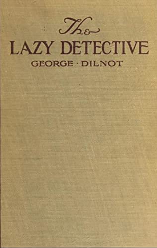 The Lazy Detective by George Dilnot | Goodreads