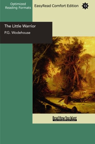 The Little Warrior: Easyread Comfort Edition by P.G. Wodehouse | Goodreads