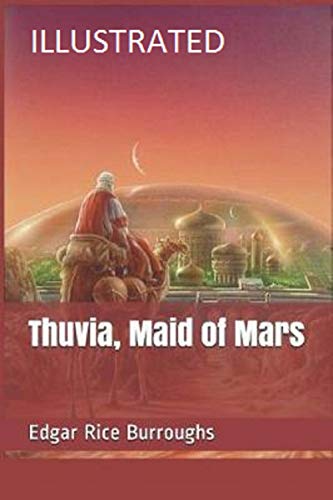 Thuvia Maid of Mars (Illustrated): The Timeless Classic by Edgar Rice ...
