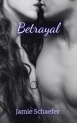 Betrayal: Sinful Desires Series Book 3 by Jamie Schaefer | Goodreads