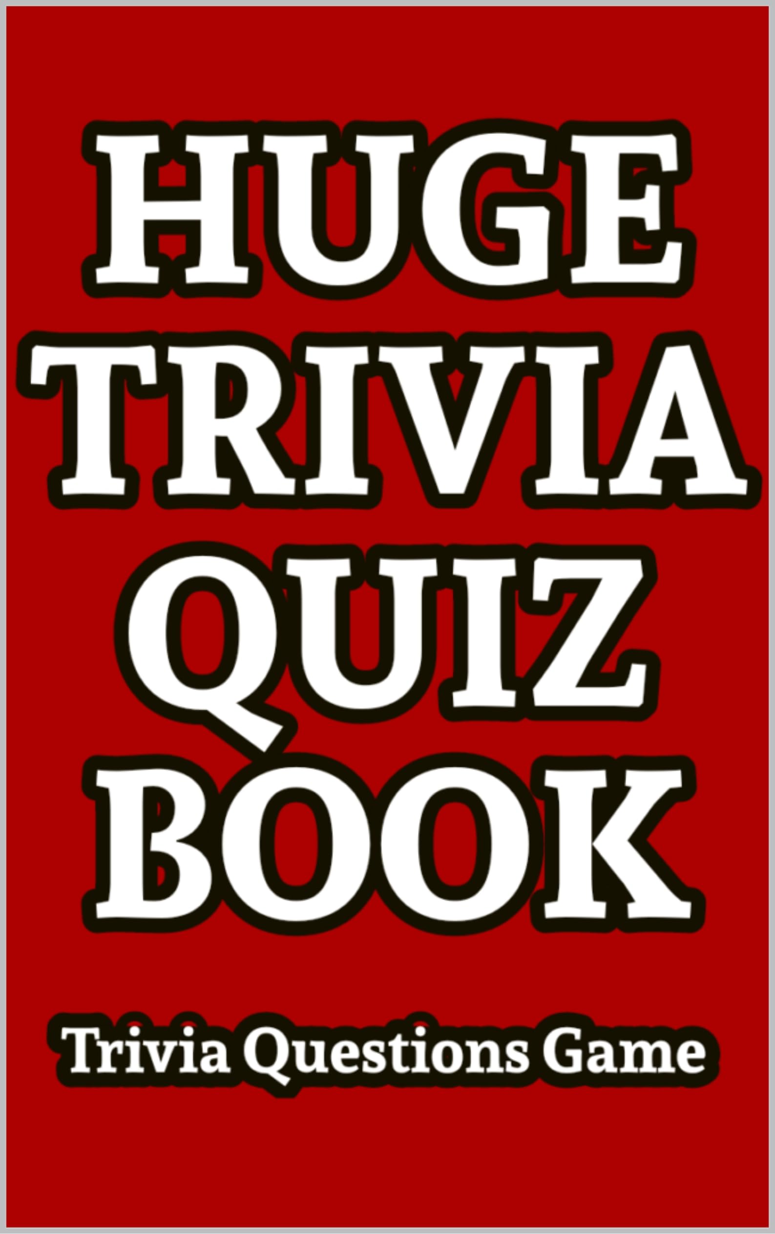 Huge Trivia Quiz Book: 5,000 Knowledge Questions by Elliot Carruthers ...