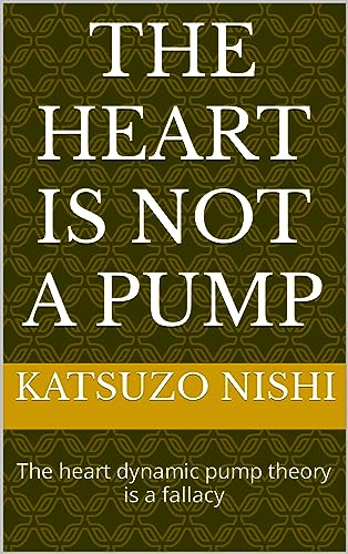 The heart is not a pump: The heart dynamic pump theory is a fallacy by ...