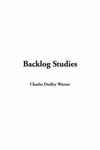 Backlog Studies by Charles Dudley Warner | Goodreads