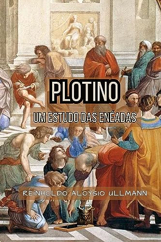 Plotino: Um Estudo dos Enéadas by Reinholdo Aloysio Ullmann | Goodreads
