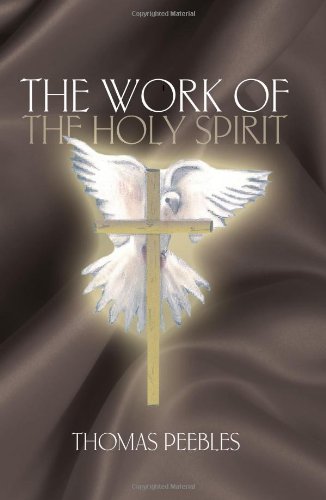 The Work of the Holy Spirit by Thomas Peebles | Goodreads