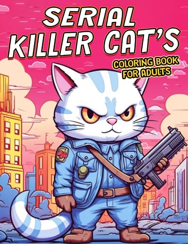 Serial Killer Cats Coloring Book: Whimsical World of Feline Crime with ...