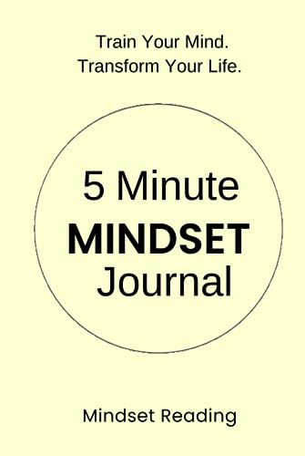 5 Minute Mindset Journal: Train Your Mind. Transform Your Life. by ...