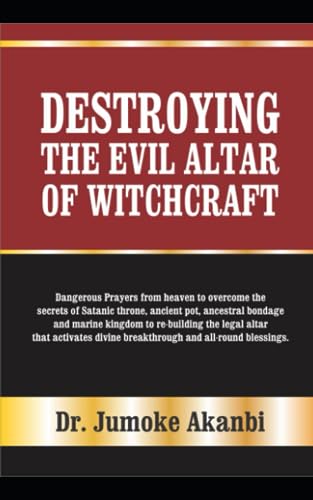 BREAKING THE EVIL ALTAR OF WITCHCRAFT: Dangerous prayer from heaven to overcome the secret of ...