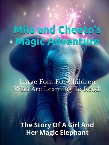 Mila and Cheeto's Magic Adventure: The Story Of A Girl And Her Magical ...