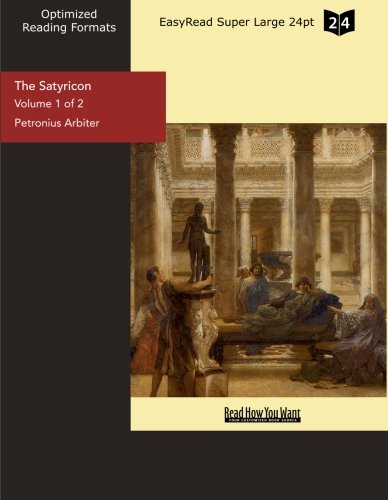 The Satyricon: Easyread Super Large 24pt Edition by Petronius | Goodreads