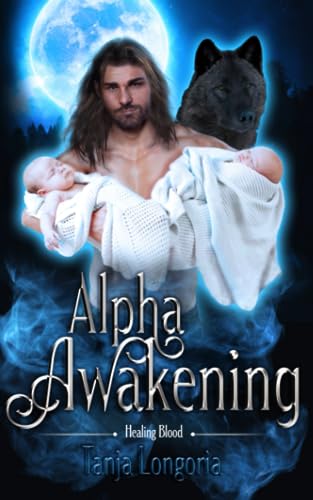Alpha Awakening: A Fated Mates Werewolf Romance by Tanja Longoria ...