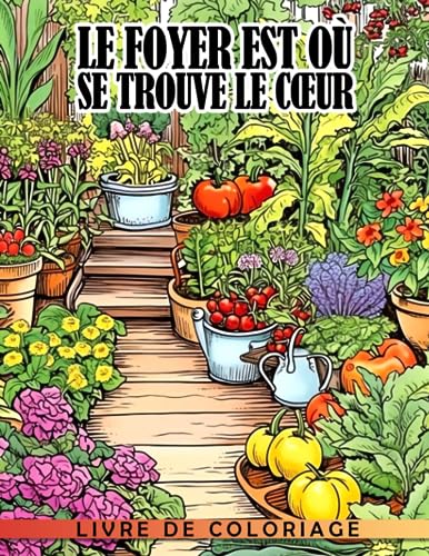 Livre de coloriage Le foyer est où se trouve le cœur: Un livre de ...