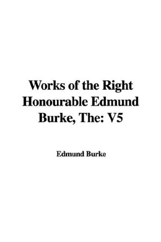 Works of the Right Honourable Edmund Burke by Edmund Burke | Goodreads