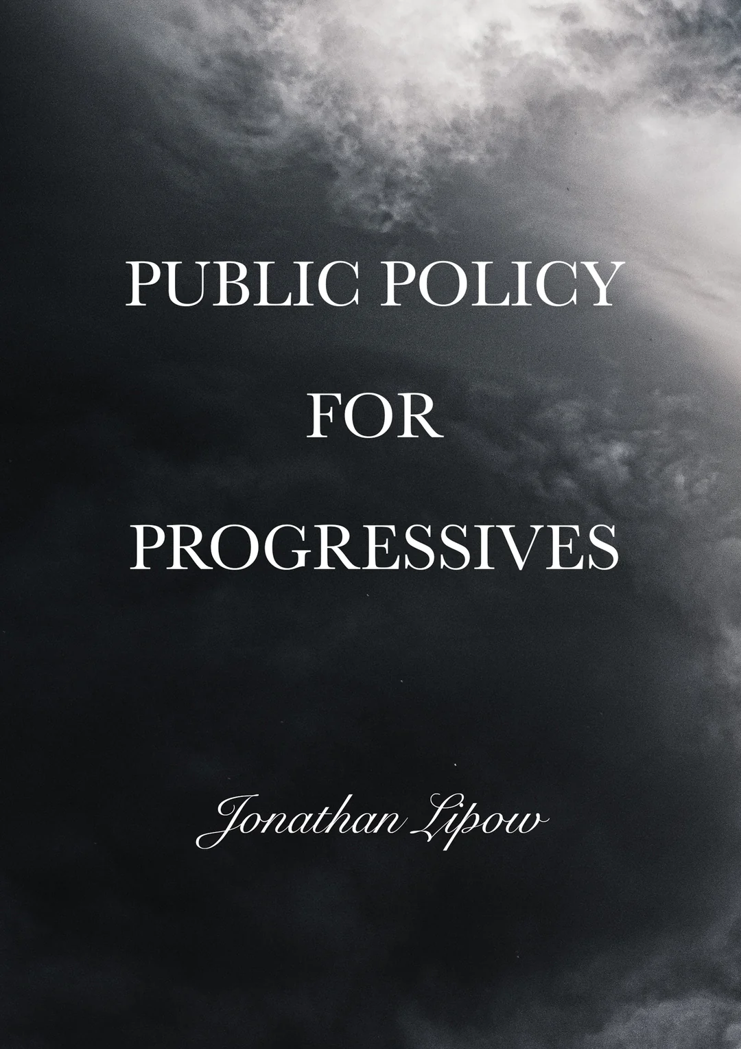 Public Policy for Progressives by Jonathan Lipow | Goodreads