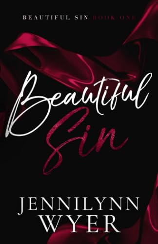 Beautiful Sin (Beautiful Sin #1) by Jennilynn Wyer | Goodreads