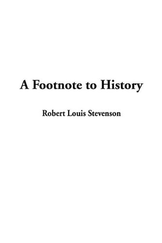 A Footnote to History by Robert Louis Stevenson | Goodreads