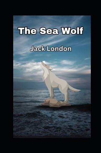 The Sea Wolf Illustrated by Jack London | Goodreads