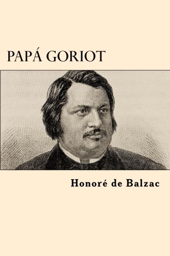Papa Goriot (Spanish Edition) by Honoré de Balzac | Goodreads