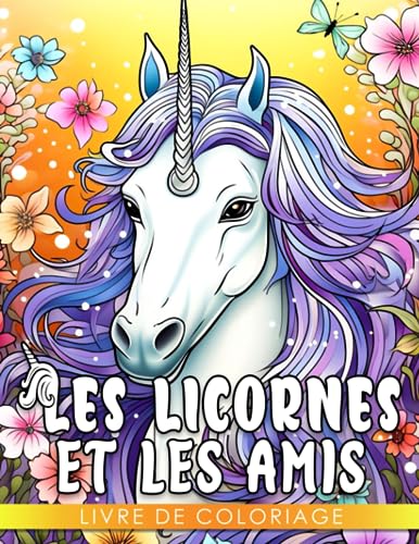 Livre de coloriage Les licornes et les amis: Un charmant livre de ...
