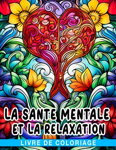 Livre de coloriage pour la santé mentale et la relaxation: Améliorez ...