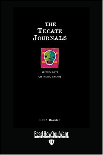 The Tecate Journals: Seventy Days on the Rio Grande: Easyread Edition ...