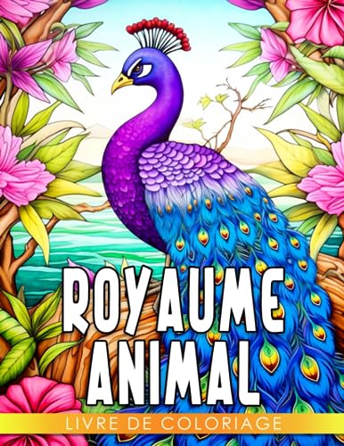 Livre de coloriage Royaume animal: Explorez le majestueux royaume ...