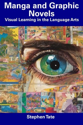 Manga and Graphic Novels: Visual Learning in the Language Arts by ...