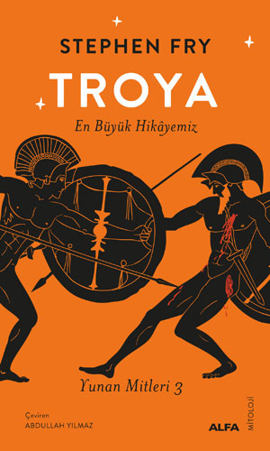 Troya (En Büyük Hikâyemiz Yunan Mitleri #3) by Stephen Fry | Goodreads