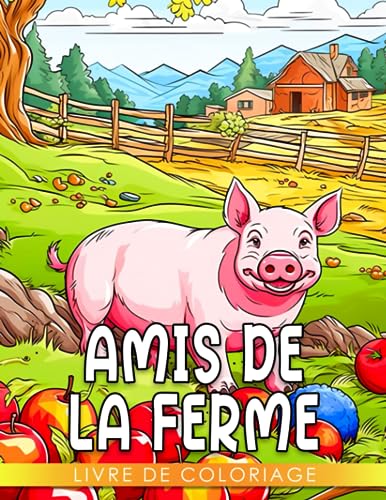 Livre de coloriage Amis de la ferme: Découvrez, Coloriez et Apprenez à ...