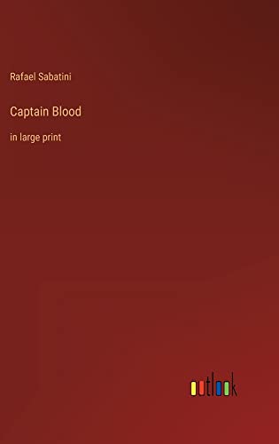 Captain Blood: in large print by Rafael Sabatini | Goodreads