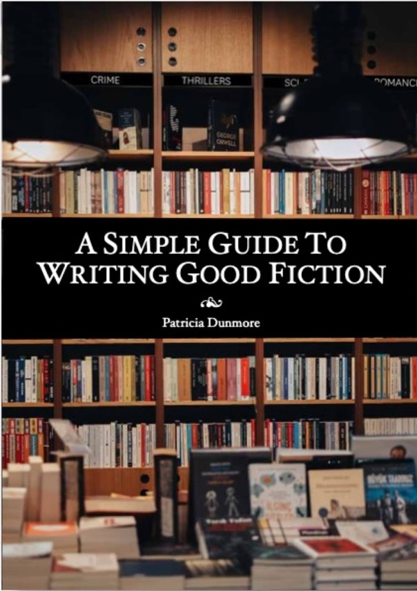 A Simple Guide to Writing Good Fiction by Patricia Dunmore | Goodreads