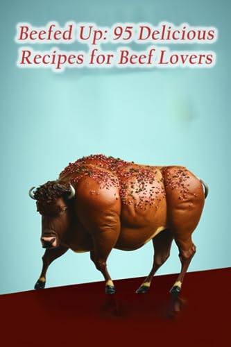Beefed Up: 95 Delicious Recipes for Beef Lovers by Craveable Curries ...