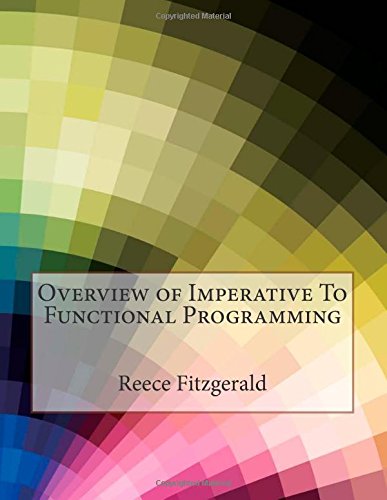 Overview of Imperative To Functional Programming by Reece a Fitzgerald | Goodreads
