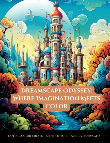 Dreamscape Odyssey Coloring Book: Where Imagination Soars - 96 Pages of ...