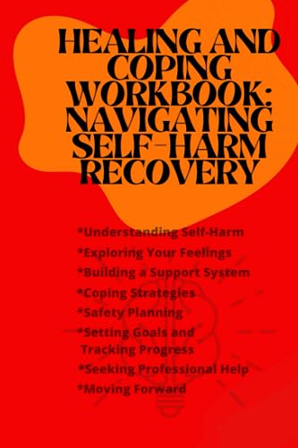Healing and Coping Workbook: Navigating Self-Harm Recovery: Workbook ...