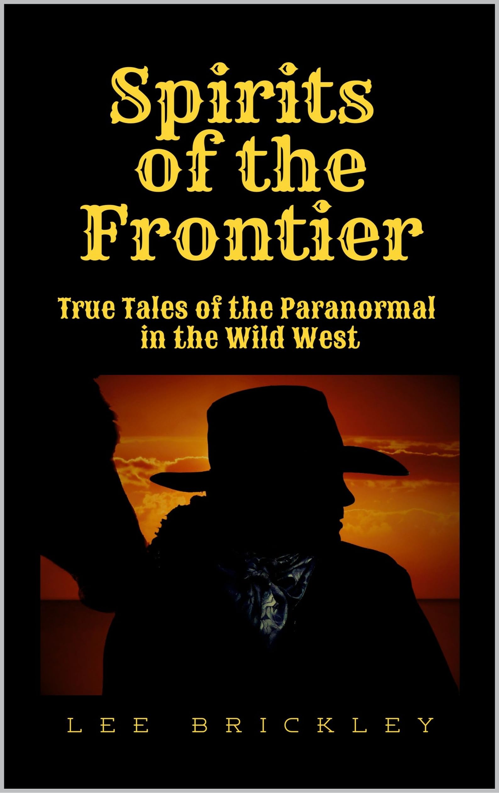 Spirits of the Frontier: True Tales of the Paranormal in the Wild West ...