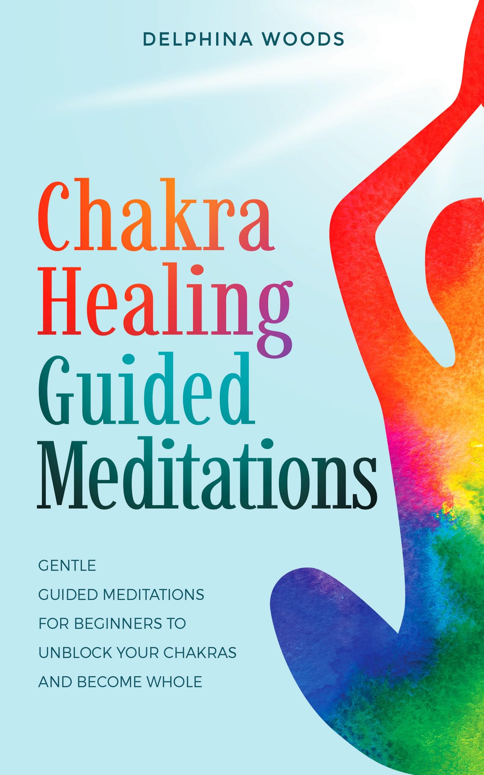 Chakra Healing Guided Meditations: Gentle Guided Meditations for ...