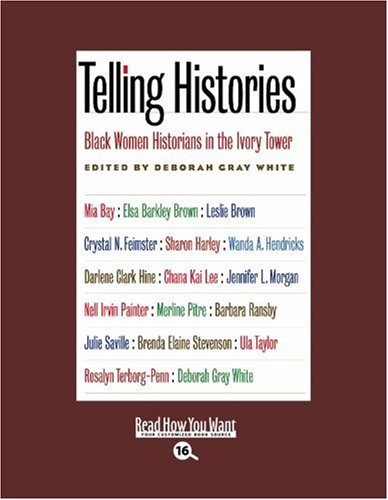 Telling Histories: Black Women Historians in the Ivory Tower: Easyread ...