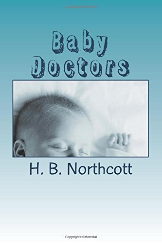 Baby Doctors by H. B. Northcott | Goodreads
