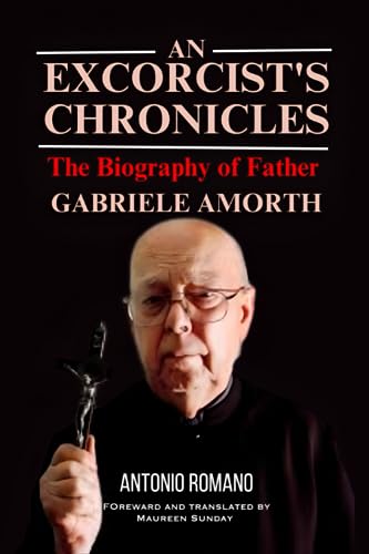 An Exorcist's Chronicles: The Biography of Father Gabriele Amorth by ...