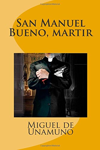 San Manuel Bueno, martir (Spanish Edition) by Miguel de Unamuno | Goodreads