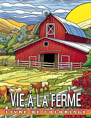 Livre de coloriage Vie à la ferme: Un livre de coloriage captivant pour ...