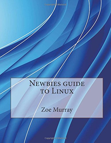 Newbies guide to Linux by Zoe B Murray | Goodreads