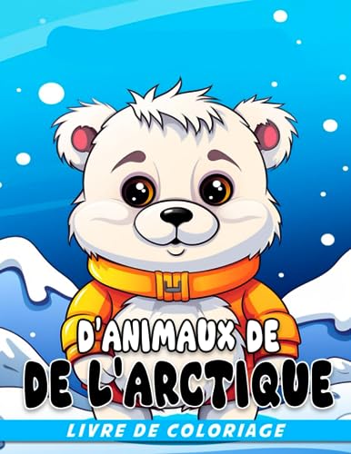Livre de coloriage d'animaux de l'Arctique: Fabuleuses pages de ...