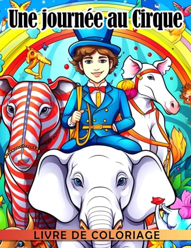 Livre de coloriage "Une journée au cirque": Réveillez votre enfant ...