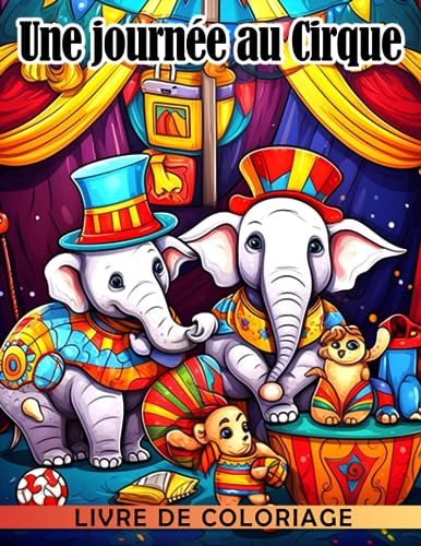 Livre de coloriage "Une journée au cirque": Réveillez votre enfant ...