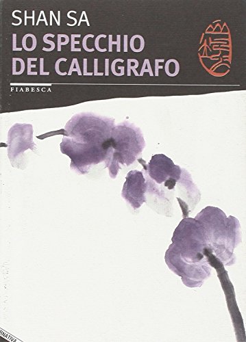 Lo specchio del calligrafo by Sa Shan | Goodreads