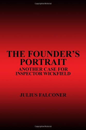The Founder's Portrait: Another Case for Inspector Wickfield by Julius ...
