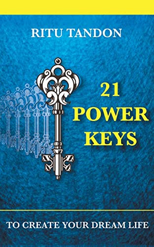 21 Power Keys - To Create Your Dream Life by Ritu Tandon | Goodreads